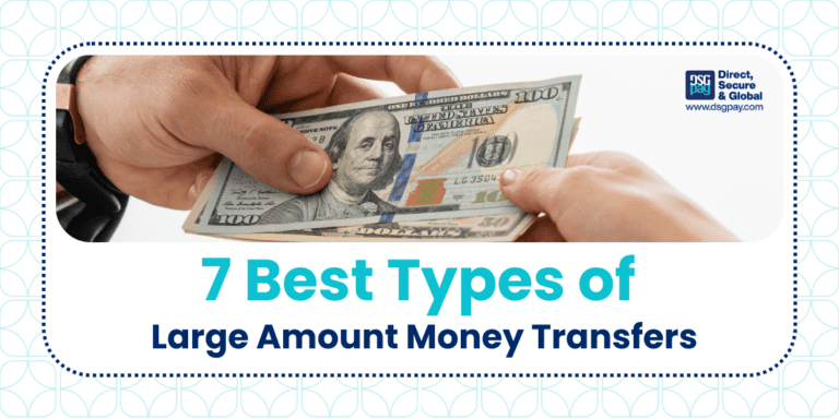 7 Best Types of Large Amount Money Transfers | DSGPay