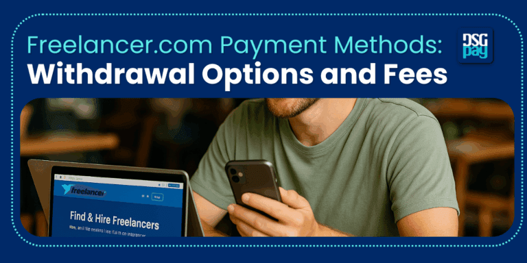 Freelancer.com Payment Methods: Withdrawal Options and Fees | DSGPay