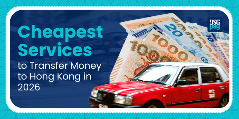 Cheapest Services to Transfer Money to Hong Kong in 2026 | DSGPay